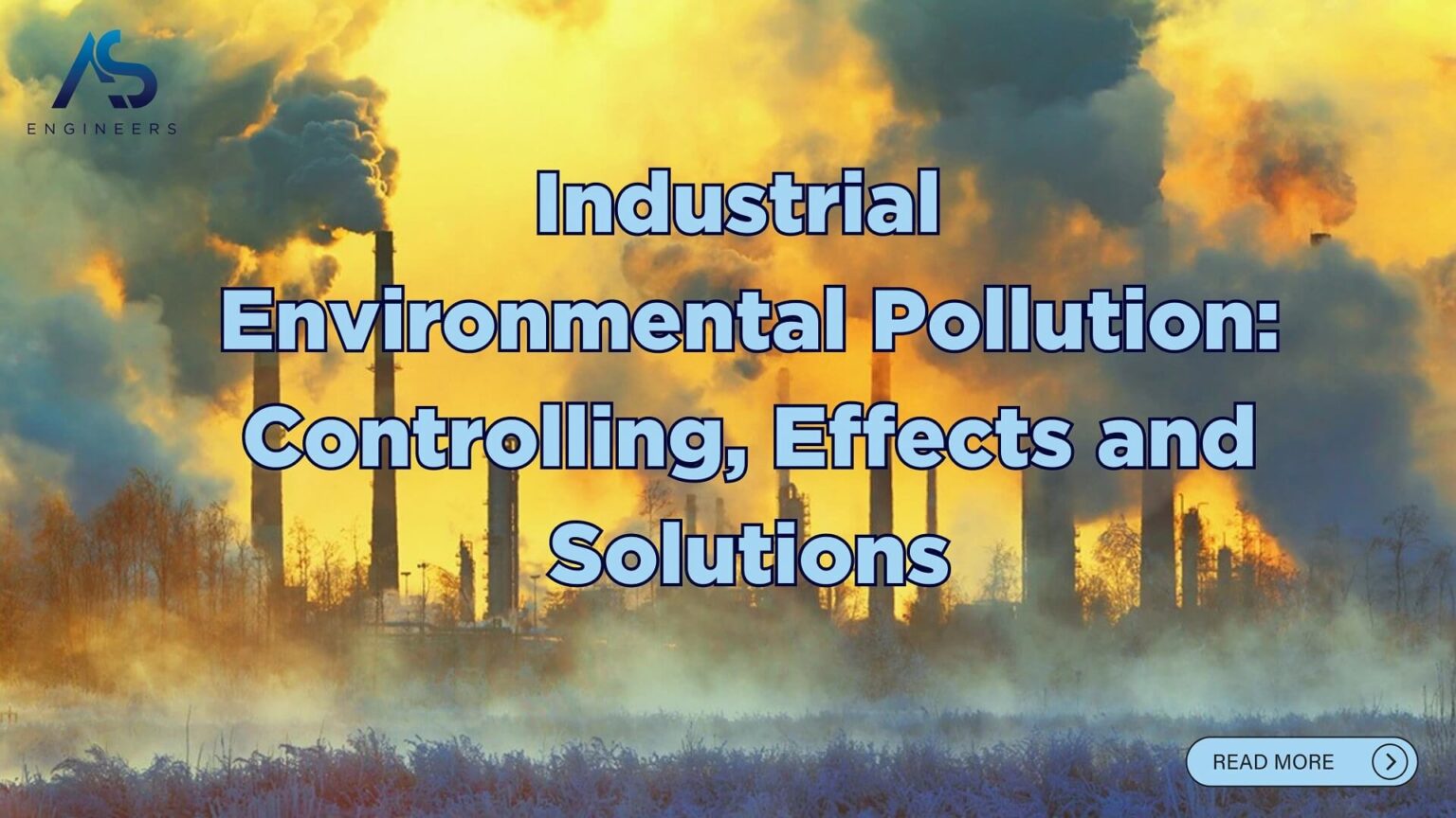 Industrial Environmental Pollution: Effects and Solutions